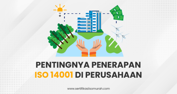 Pentingnya Penerapan ISO 14001 di Perusahaan