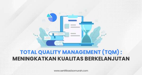 Total Quality Management (TQM): Meningkatkan Kualitas Berkelanjutan